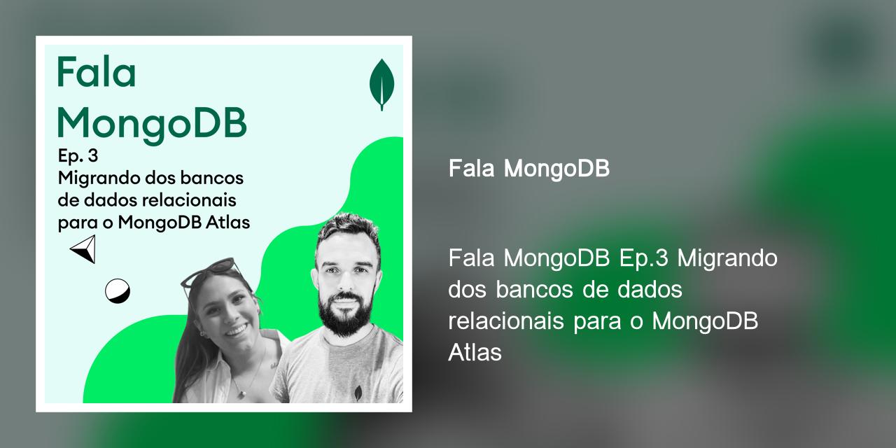 Fala MongoDB: Migrando dos bancos de dados relacionais para o MongoDB Atlas