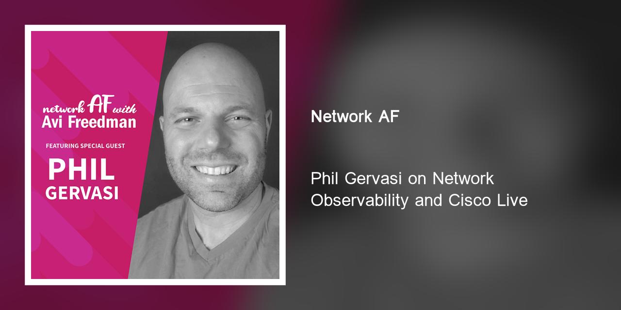 Phil Gervasi on Network Observability and Cisco Live | Network AF ...