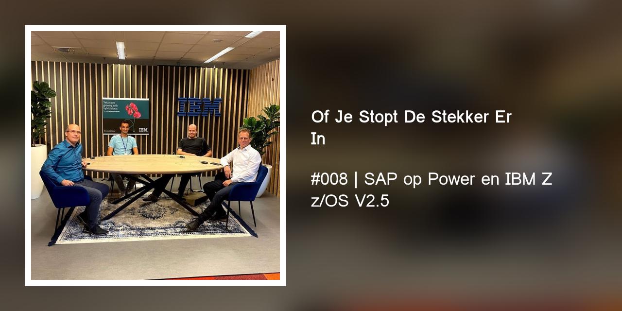 #008 | SAP op Power en IBM Z z/OS V2.5 | IBM