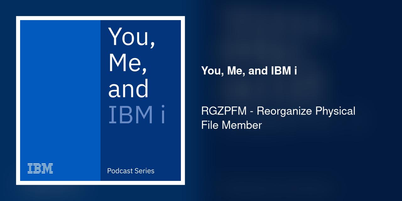 RGZPFM - Reorganize Physical File Member