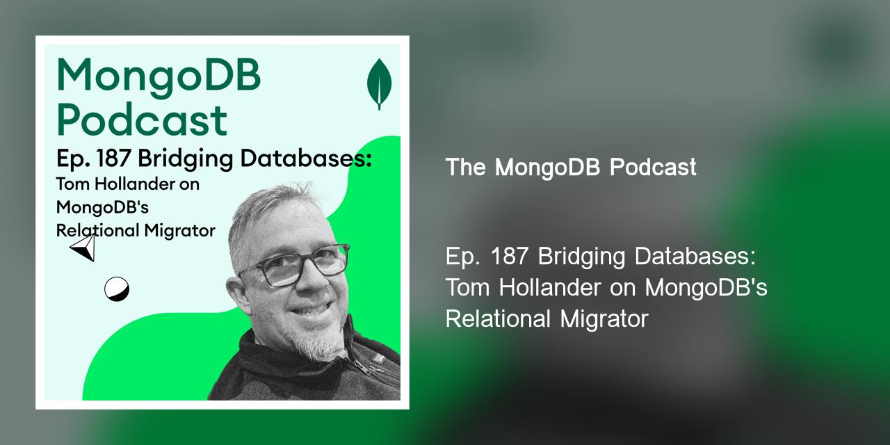Bridging Databases: Tom Hollander on MongoDB's Relational Migrator