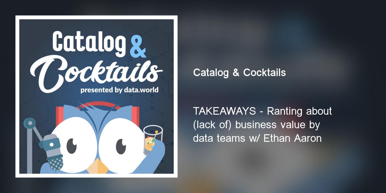 Ranting about (lack of) business value by data teams w/ Ethan Aaron