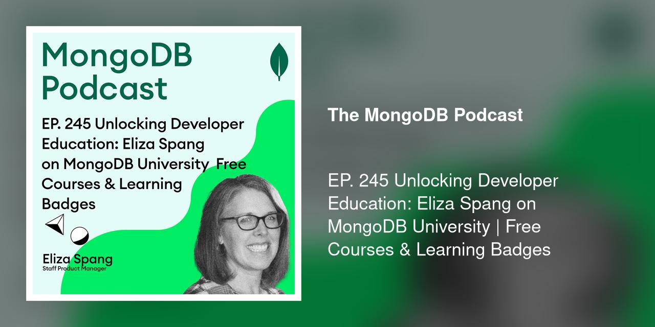 Unlocking Developer Education: Eliza Spang on MongoDB University | Free Courses & Learning Badges