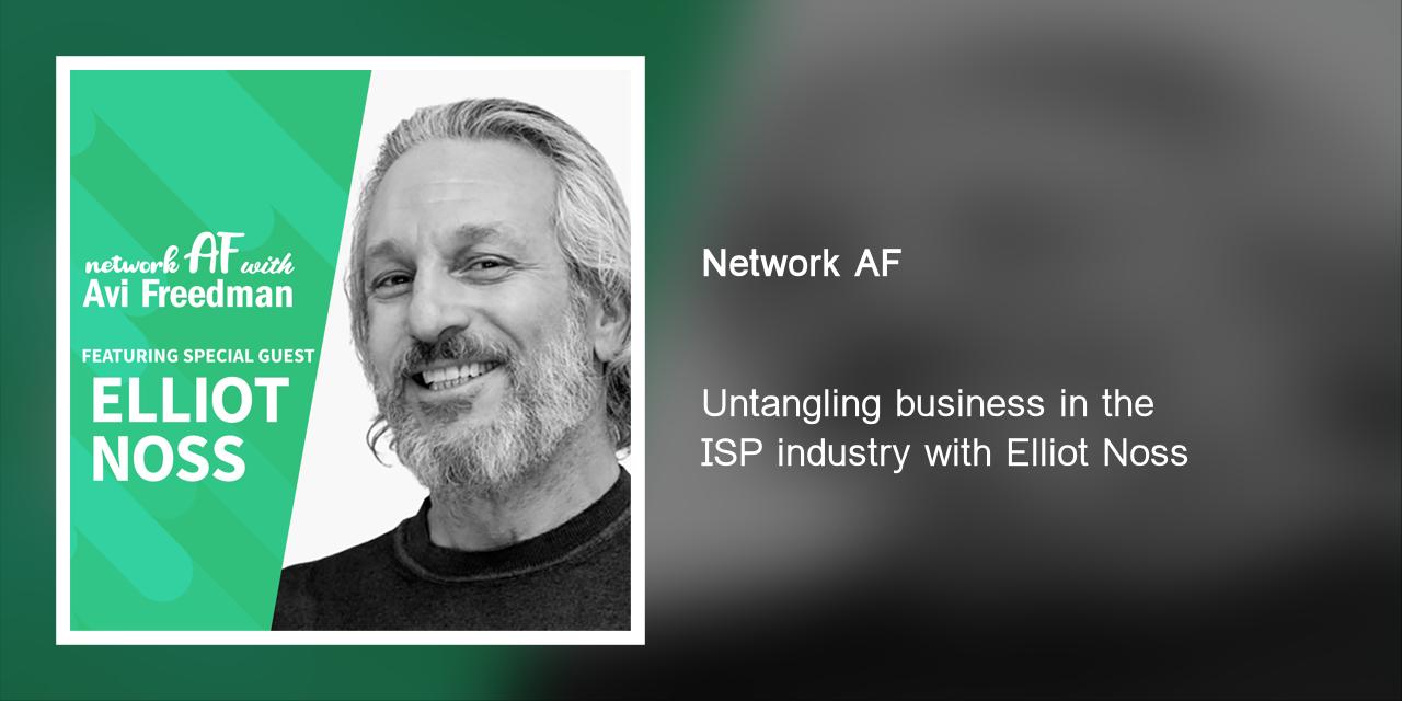 Untangling business in the ISP industry with Elliot Noss | Network AF ...