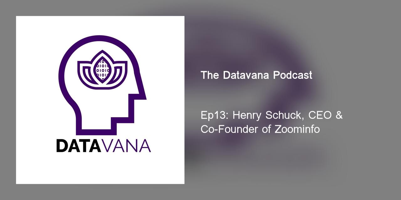 Ep13: Henry Schuck, CEO & Co-Founder of Zoominfo | ZoomInfo