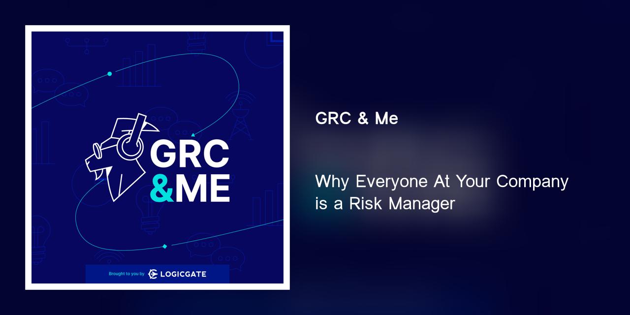 Why Everyone At Your Company is a Risk Manager | LogicGate