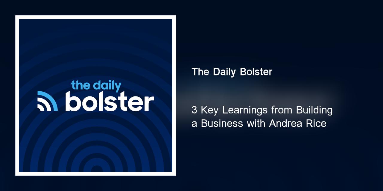 3 Key Learnings from Building a Business with Andrea Rice | The Daily ...