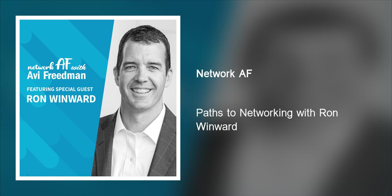 Paths to Networking with Ron Winward | Network AF Podcast | Kentik