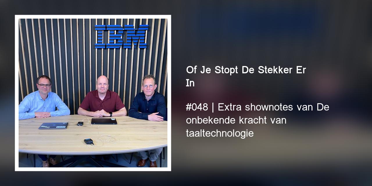 #048 | Extra shownotes van De onbekende kracht van taaltechnologie | IBM