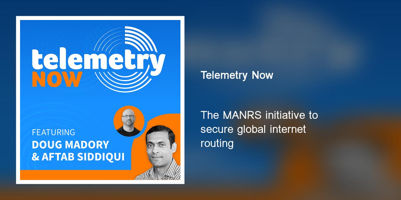 The MANRS initiative to secure global internet routing | Telemetry Now ...