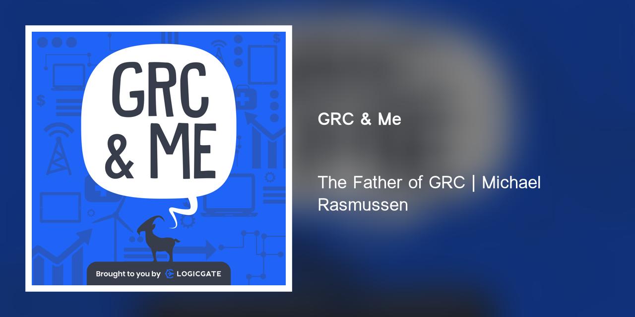 The Father of GRC | Michael Rasmussen | LogicGate